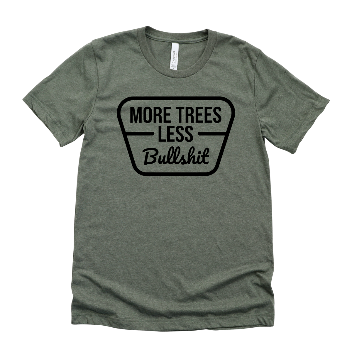 More Trees Less Bullshit TShirt - Eco Friendly Unisex Graphic Tee ...